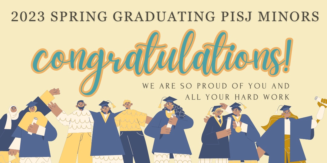 CONGRATULATIONS TO ALL PISJ MINOR STUDENTS GRADUATING THIS MONTH ...